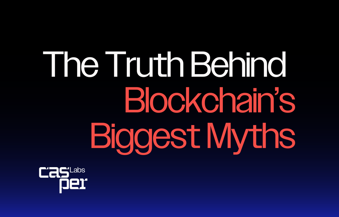 Blockchain’s Biggest Misconceptions | Casper Labs Blockchain’s Biggest Misconceptions | Casper Labs